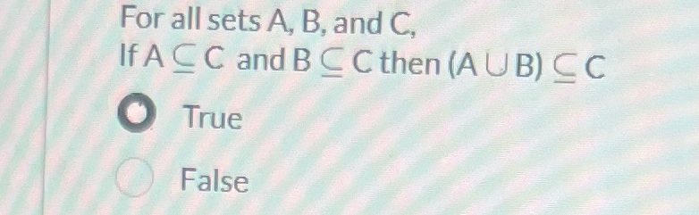 Solved For all sets A, ﻿B, ﻿and C,If AsubeC and BsubeC then | Chegg.com