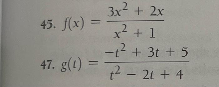 Solved 45. f(x)=x2+13x2+2x 47. g(t)=t2−2t+4−t2+3t+5 | Chegg.com