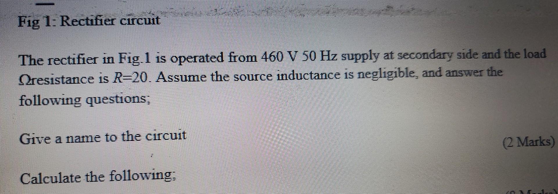 Solved Fig 1: Rectifier circuit The rectifier in Fig. 1 is | Chegg.com