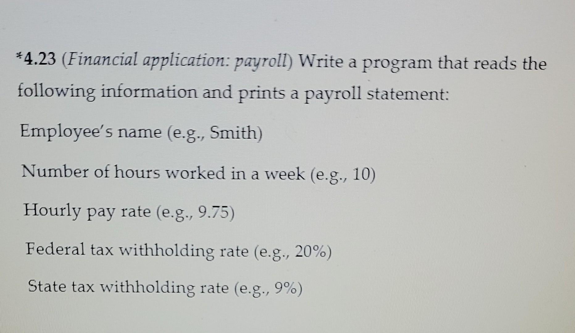 Solved *4.23 (Financial application: payroll) Write a | Chegg.com