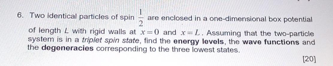 Solved 6. Two identical particles of spin are enclosed in a | Chegg.com
