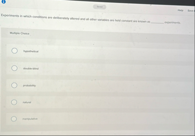 Solved (5)Experiments in which conditions are deliberately | Chegg.com