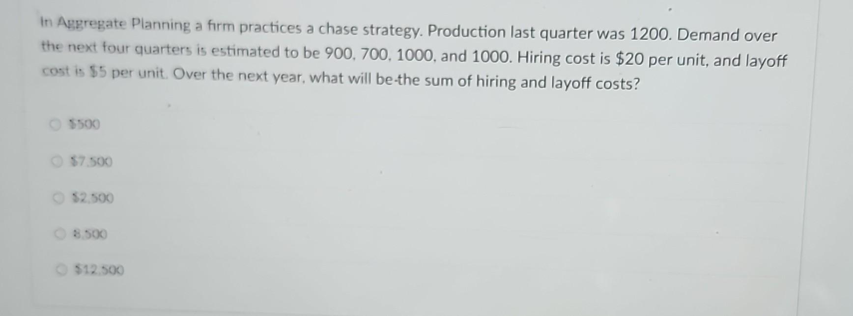 Solved In Aggregate Planning a firm practices a chase | Chegg.com