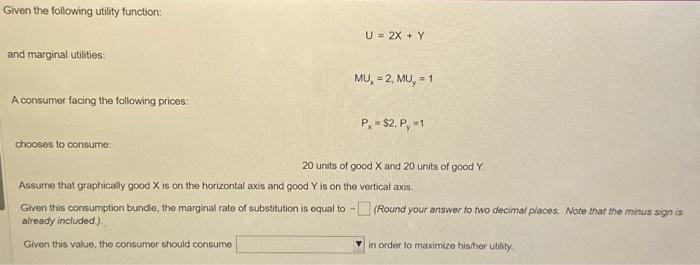 Solved Given the following utility function: U=2X+Y and | Chegg.com