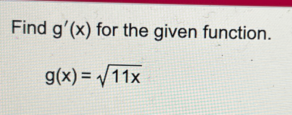 Solved Find g'(x) ﻿for the given function.g(x)=11x2 | Chegg.com