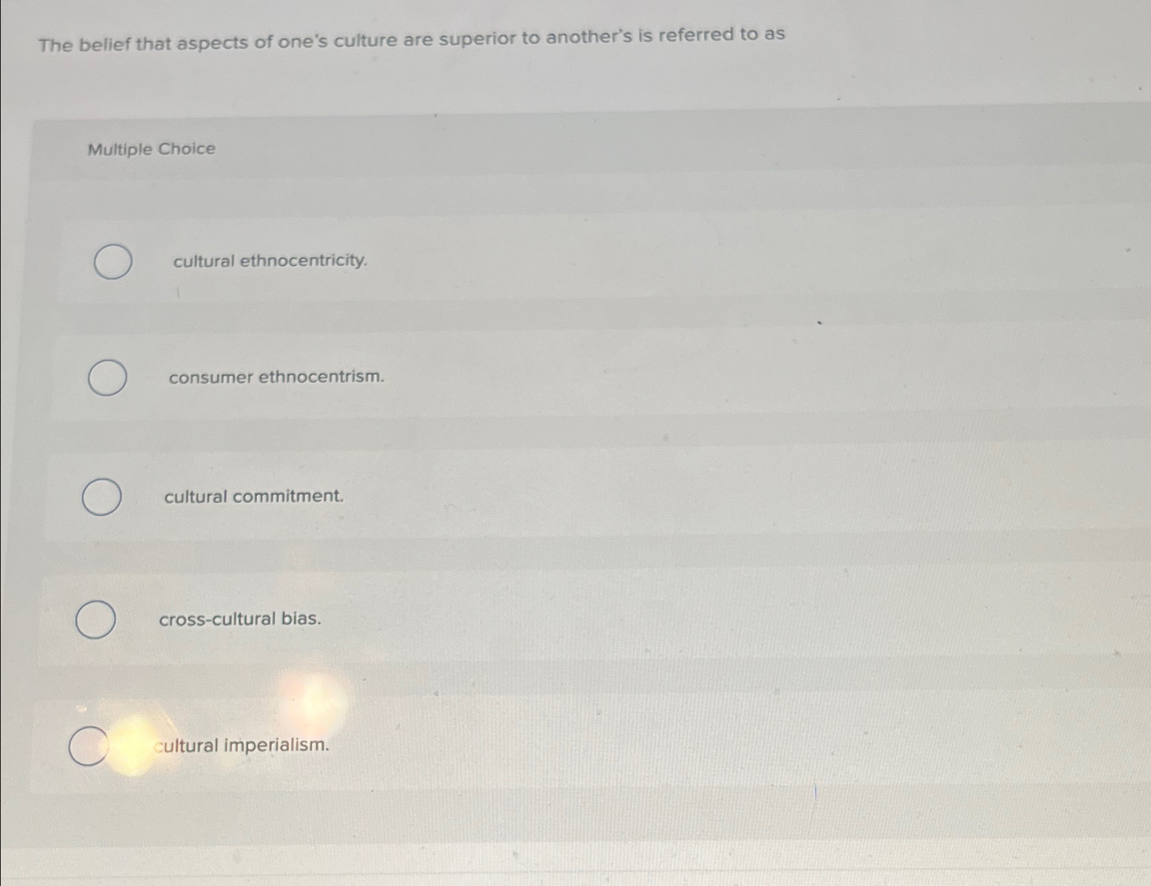 Solved The belief that aspects of one's culture are superior | Chegg.com