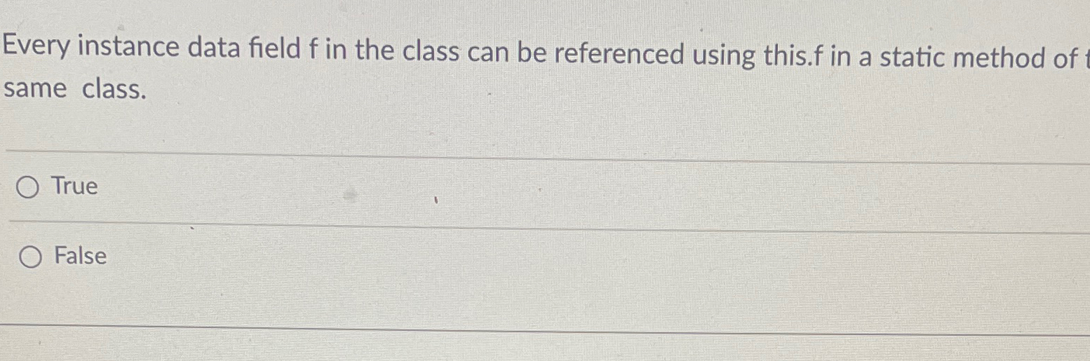 Solved Every instance data field f ﻿in the class can be | Chegg.com