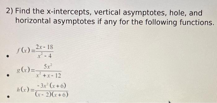 Solved 2) Find the x-intercepts, vertical asymptotes, hole, | Chegg.com