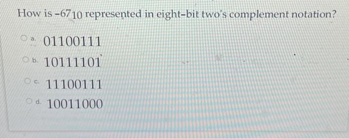 Solved How is -6710 represented in eight-bit two's | Chegg.com