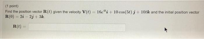 Solved Find the position vector R(t) given the velocity | Chegg.com
