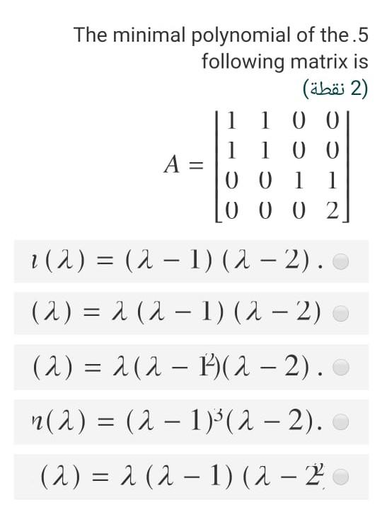 Solved The minimal polynomial of the.5 following matrix is | Chegg.com