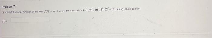 Solved Problem 7. (1 poing Fit a linear function of the form | Chegg.com