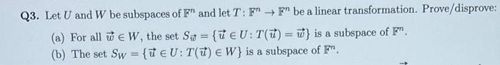 Solved Q3. Let U and W be subspaces of Fn and let T:Fn→Fn be | Chegg.com