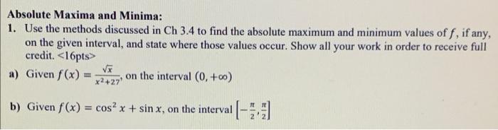 Solved Absolute Maxima and Minima: 1. Use the methods | Chegg.com