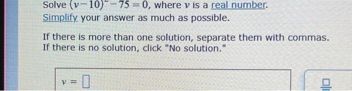 Solved Solve (v−10)−75=0, where v is a real number. Simplify | Chegg.com