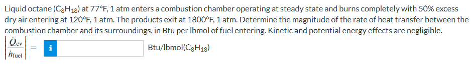Solved Liquid octane (C8H18) ﻿at 77°F, 1 ﻿atm enters a | Chegg.com