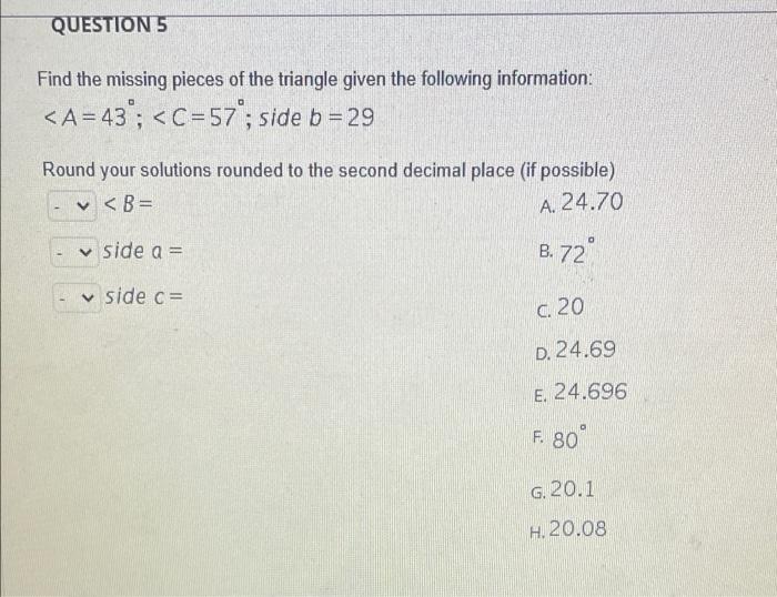 Solved QUESTIONS Find the missing pieces of the triangle | Chegg.com