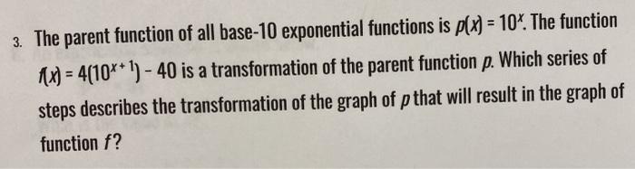 Solved 3. The parent function of all base-10 exponential | Chegg.com