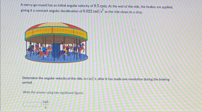 Solved A merry-go-round has an initial angular velocity of | Chegg.com