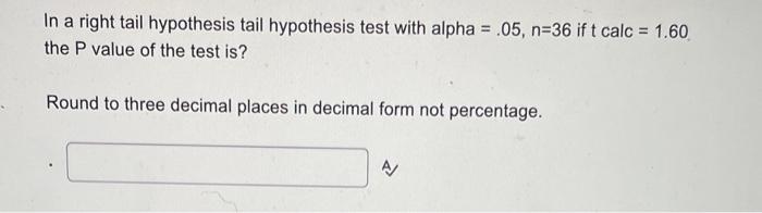 Solved In a right tail hypothesis tail hypothesis test with | Chegg.com