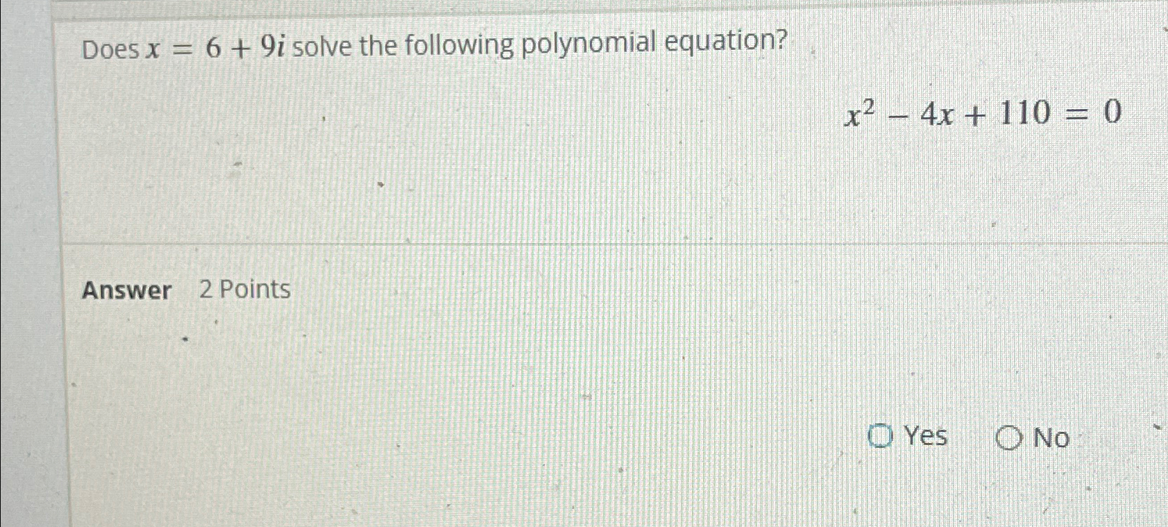 Solved Does x=6+9i solve the following polynomial | Chegg.com