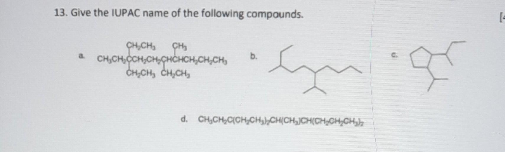 [Solved]: 13. Give the IUPAC name of the following
