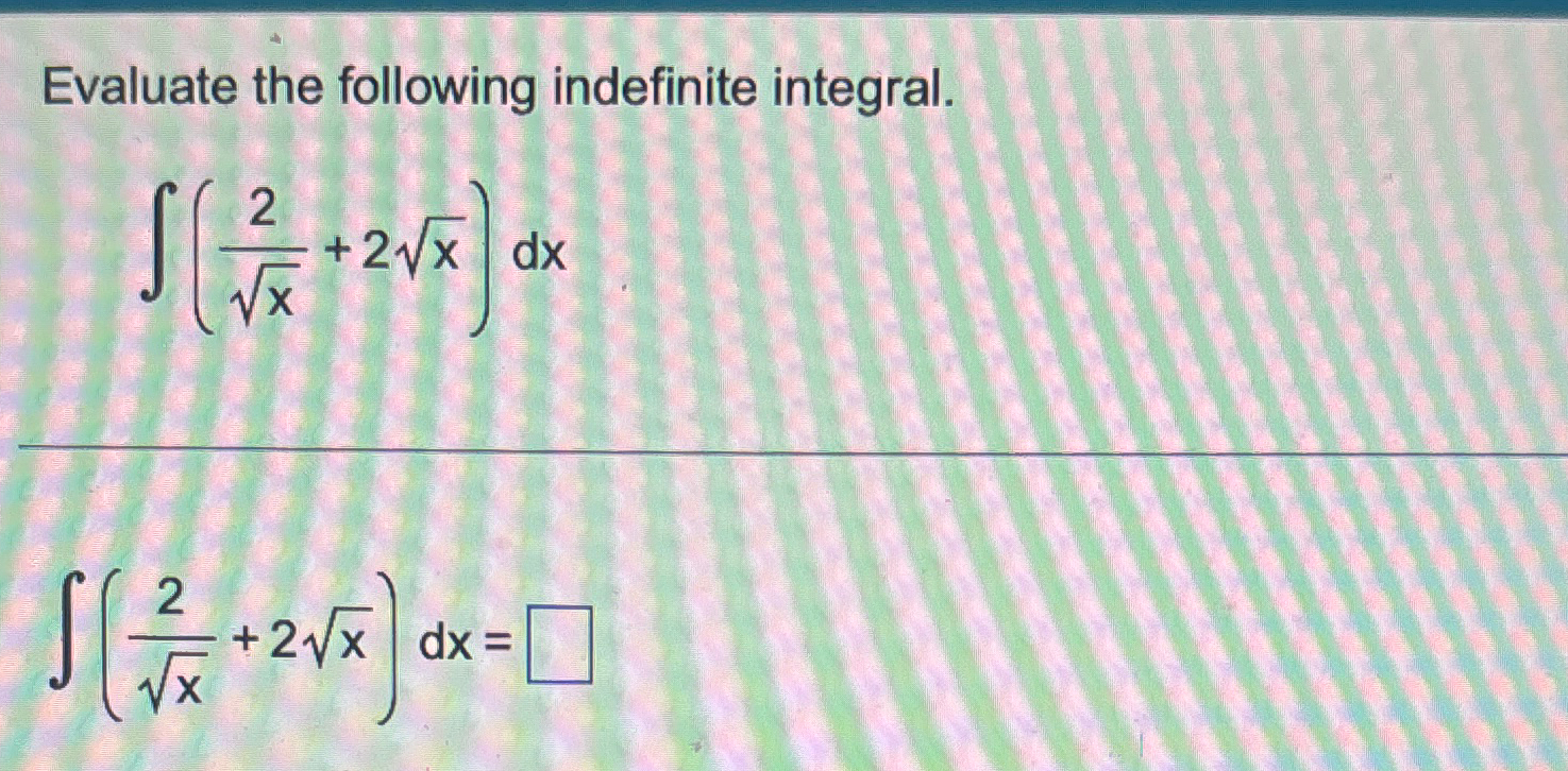 Solved Evaluate the following indefinite | Chegg.com