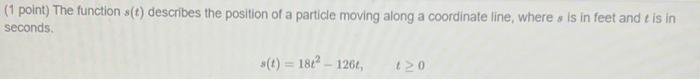 Solved (1 point) The function s(t) describes the position of | Chegg.com