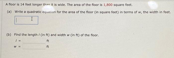 Solved A floor is 14 feet longer than it is wide. The area | Chegg.com
