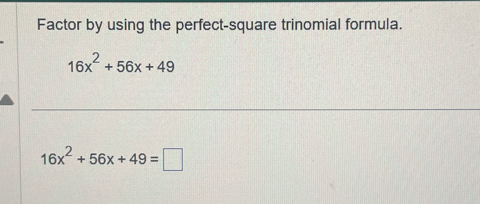 Solved Factor by using the perfect-square trinomial | Chegg.com