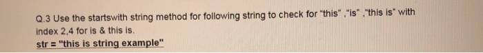 Solved Q.3 Use the startswith string method for following | Chegg.com