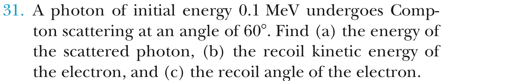 Solved A photon of initial energy 0.1MeV undergoes Compton | Chegg.com