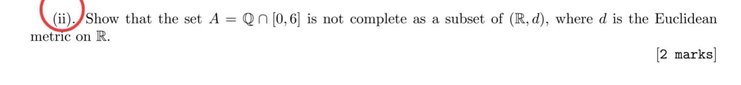 Solved Show that the set A = Q ∩ [0, 6] is not complete as a | Chegg.com