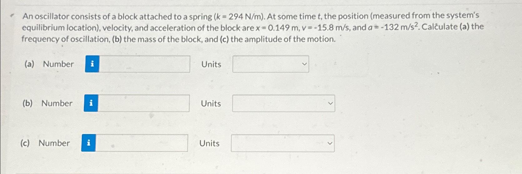 Solved An oscillator consists of a block attached to a | Chegg.com