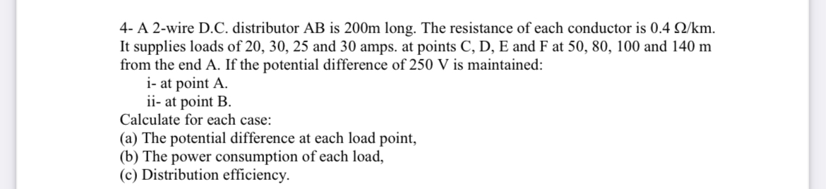 Solved 4- ﻿A 2-wire D.C. ﻿distributor AB ﻿is 200m ﻿long. The | Chegg.com