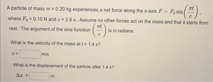 Solved A particle of mass m=0.20 kg experiences a net force | Chegg.com