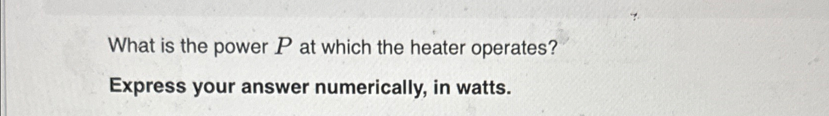 Solved What is the power P ﻿at which the heater | Chegg.com