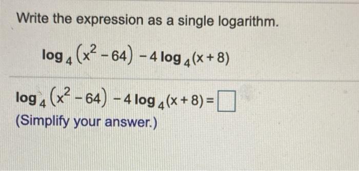 Solved Write the expression as a single logarithm. log, (x2 | Chegg.com