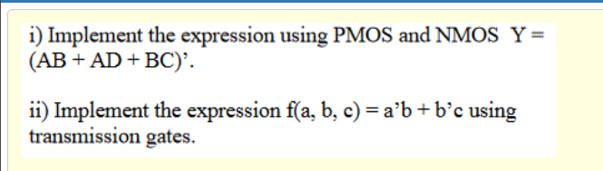 Solved i) Implement the expression using PMOS and NMOS Y = | Chegg.com