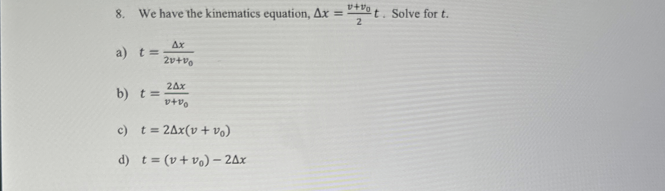 Solved We have the kinematics equation, Δx=v+v02t. ﻿Solve | Chegg.com
