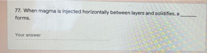Solved 77. When magma is injected horizontally between | Chegg.com