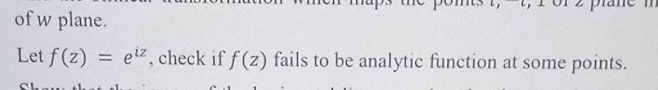 Solved of w plane. Let f(z)=eiz, check if f(z) fails to be | Chegg.com