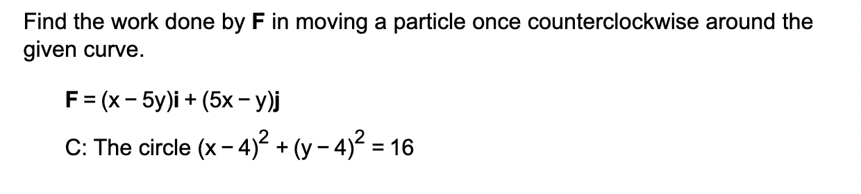 Solved Find the work done by F ﻿in moving a particle once | Chegg.com