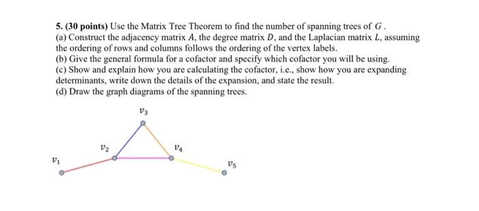 Solved 5. (30 points) Use the Matrix Tree Theorem to find | Chegg.com