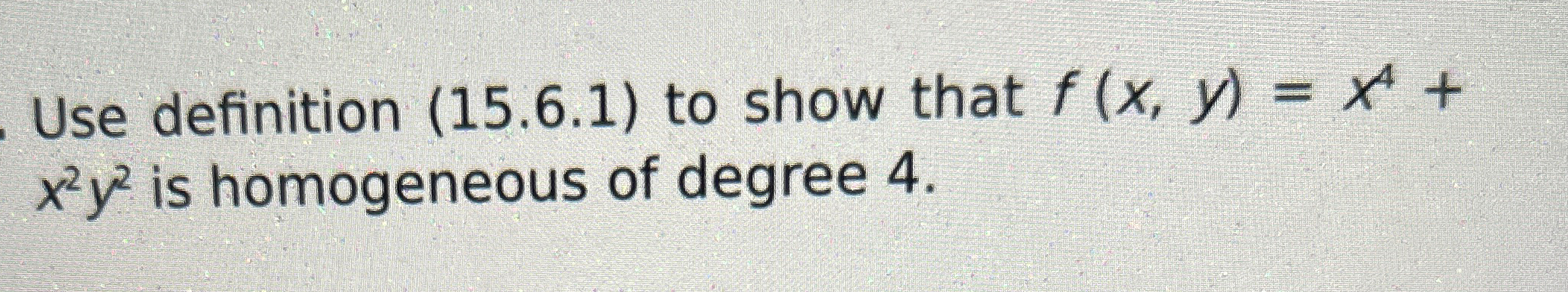 Solved Use definition (15.6.1) ﻿to show that f(x,y)=x4+ x2y2 | Chegg.com