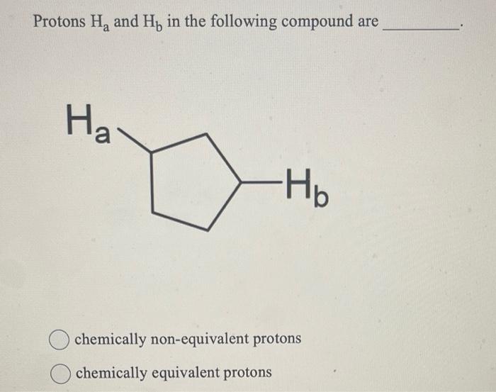 Solved Protons Ha and Hb in the following compound are | Chegg.com