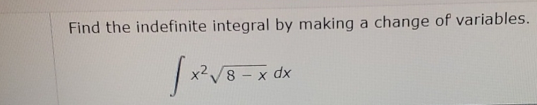 Solved Find the indefinite integral by making a change of | Chegg.com