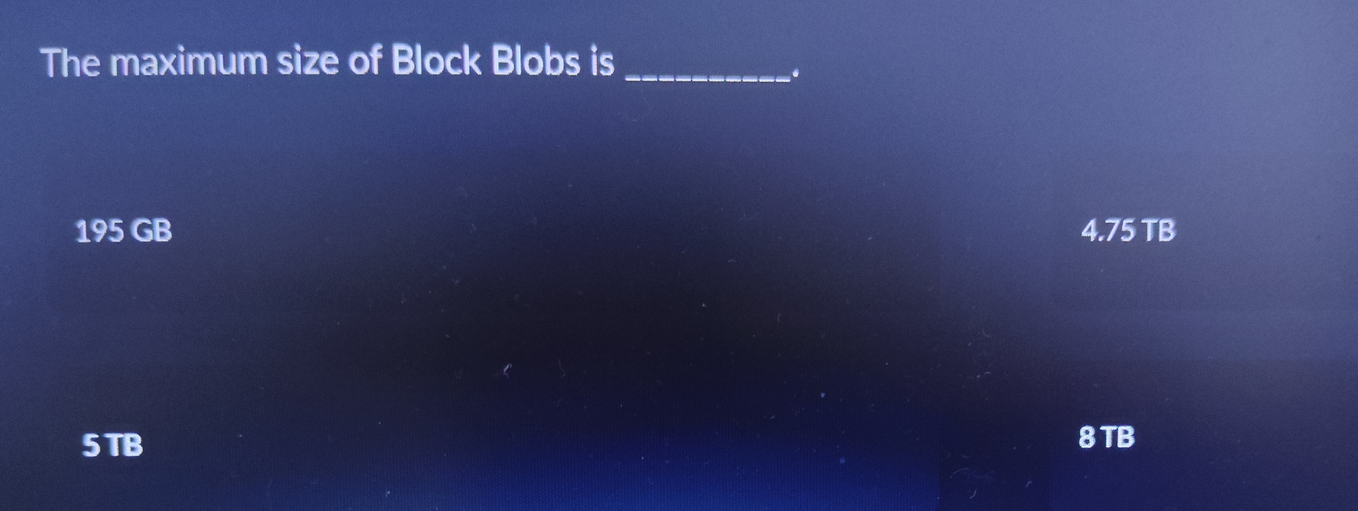 Solved The maximum size of Block Blobs is q,195 GB ﻿4.75 | Chegg.com