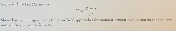 Solved Suppose X∼Pois(λ) and let Y=λX−λ. Show that | Chegg.com
