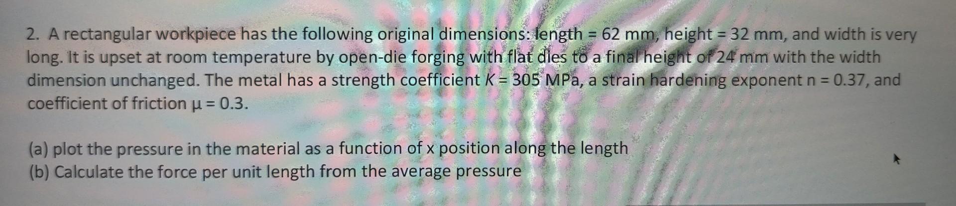 Solved 2. A rectangular workpiece has the following original | Chegg.com